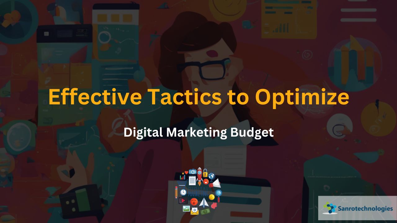 Effective Tactics to Optimize Your Digital Budget - sanrotechnologies
